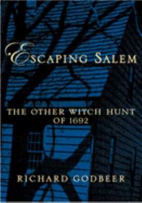 Escaping Salem : The Other Witch Hunt of 1692 used book by Richard ...
