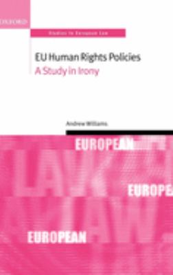 EU Human Rights Policies : A Study in Irony book by Andrew Williams ...