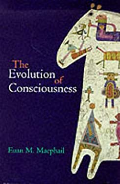The Evolution of Consciousness used book by Euan M. Macphail: 9780198503255