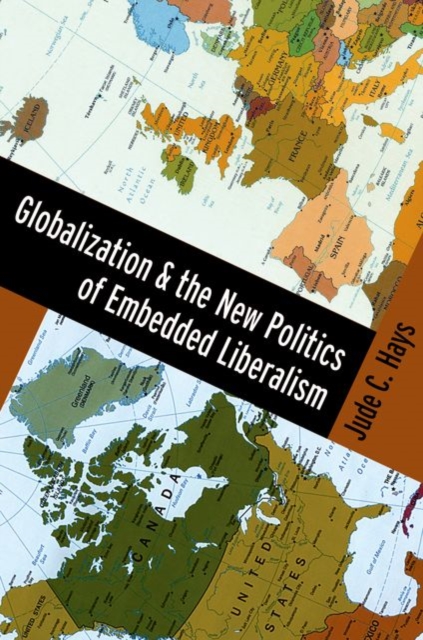 Globalization and the New Politics of Embedded Liberalism book by Jude ...