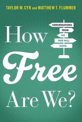 How Free Are We? : Conversations from the Free Will Show book by Taylor ...
