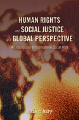 Human Rights and Social Justice in a Global Perspective : An Introduction to International ...