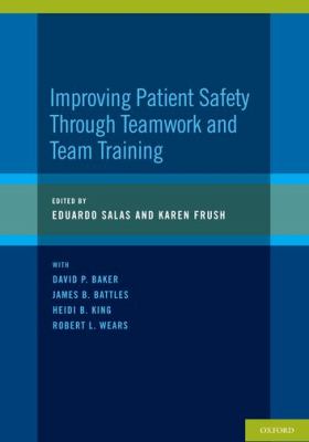 Improving Patient Safety Through Teamwork and Team Training used book ...
