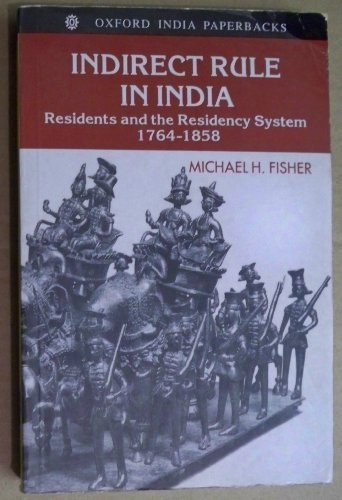 Indirect Rule in India : Residents and the Residency System 1764-1857 ...