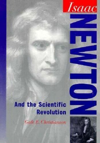 Isaac Newton : And the Scientific Revolution used book by Gale E ...