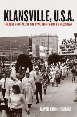 Klansville, U. S. A. : The Rise and Fall of the Civil Rights-Era Ku ...