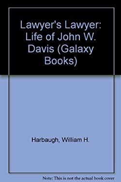 Lawyer's Lawyer : The Life of John W. Davis used book by William H. Harbaugh: 9780195023541