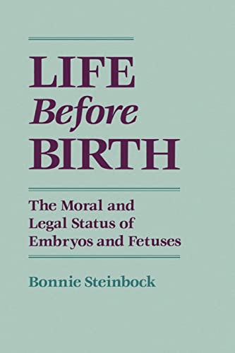 Life Before Birth : The Moral and Legal Status of Embryos and Fetuses ...