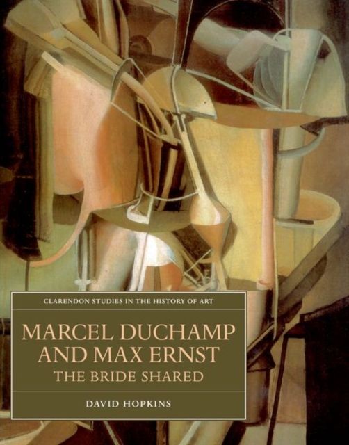 Marcel Duchamp and Max Ernst : The Bride Shared book by David Hopkins ...