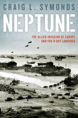Operation Neptune : The d-Day Landings and the Allied Invasion of ...