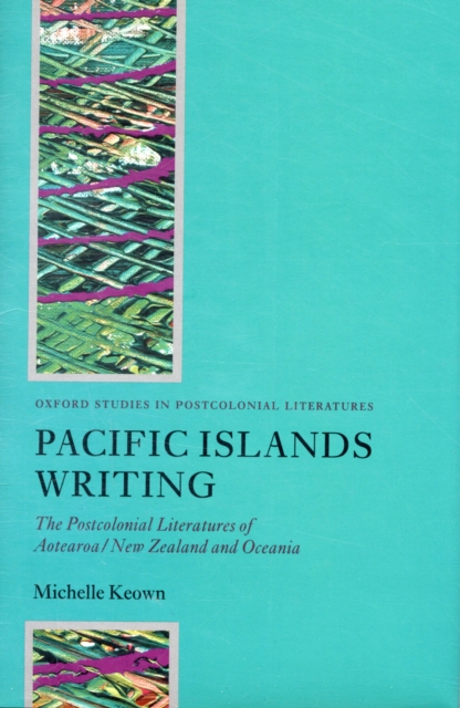 Pacific Islands Writing : The Postcolonial Literatures of Aotearoa/New ...