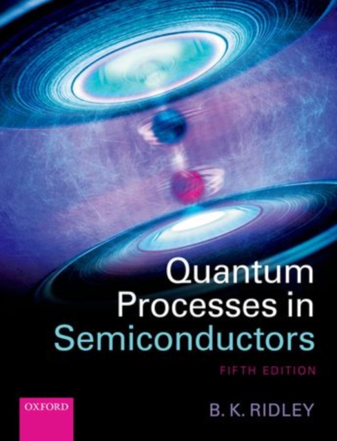 Quantum Processes in Semiconductors book by Brian K. Ridley: 9780199677221