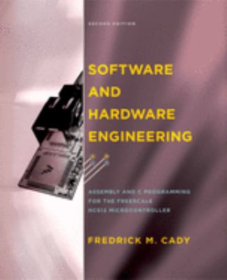Software and Hardware Engineering : Assembly and C Programming for the Freescale HCS12 ...