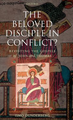 The Beloved Disciple in Conflict? : Revisiting the Gospels of John and ...