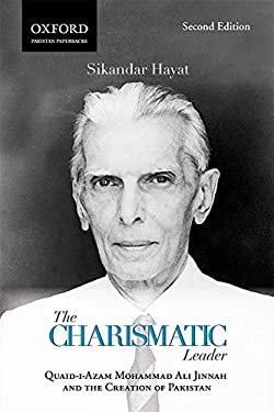 The Charismatic Leader : Quaid-I-Azam M. A. Jinnah and the Creation of ...