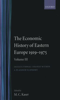 The Economic History of Eastern Europe 1919-1975 : Volume III ...