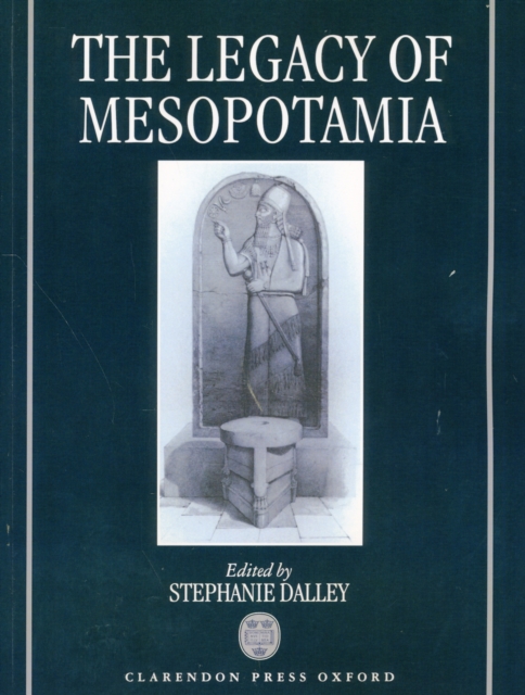 The Legacy of Mesopotamia book by Stephanie Dalley, A. T. Reyes, David ...