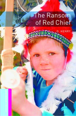 Oxford Bookworms Library: the Ransom of Red Chief : Starter: 250-Word ...