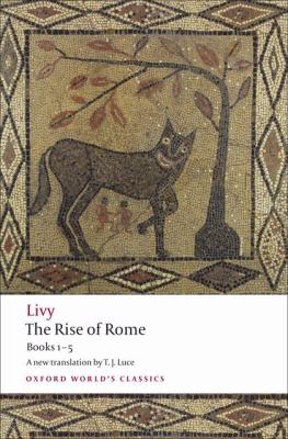 The Rise of Rome : Books One to Five book by Livy, T. J. Luce ...