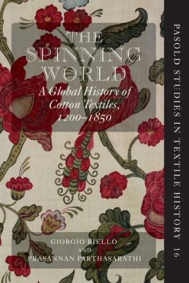 The Spinning World : A Global History of Cotton Textiles, 1200-1850 ...