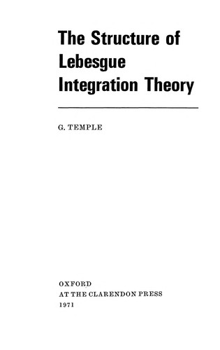 The Structure of Lebesgue Integration Theory book by George Temple ...