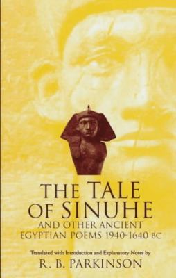The Tale of Sinuhe : And Other Ancient Egyptian Poems 1940-1640 B. C ...