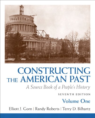 Constructing the American Past Vol. 1 : A Source Book of a People's ...