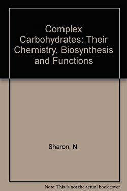 Complex Carbohydrates : Their Chemistry, Biosynthesis, and Functions: A ...