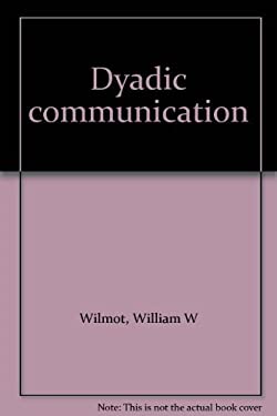 Dyadic Communication used book by William W. Wilmot: 9780201084894
