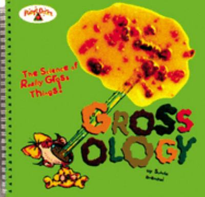 Grossology : The Science of Really Gross Things! used book by Sylvia ...