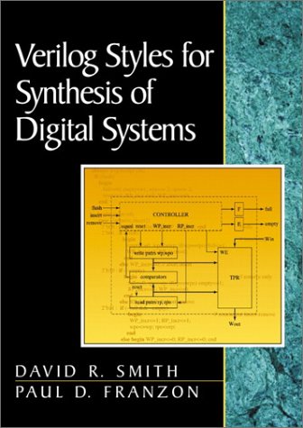 Verilog Styles for Synthesis of Digital Systems book by David R. Smith: 9780201618600