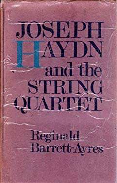 Joseph Haydn and the String Quartet book by Reginald Barrett-Ayres ...