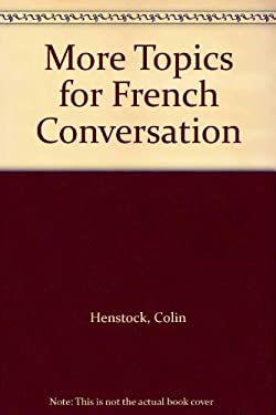 More Topics for French Conversation book by Colin Henstock, Cuca Romley ...
