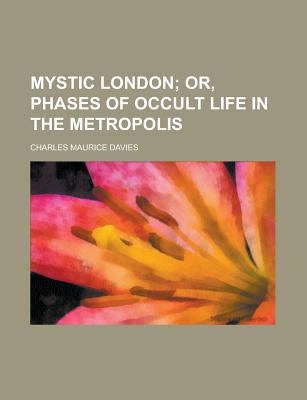Mystic London; Or, Phases of Occult Life in the Metropolis book by ...