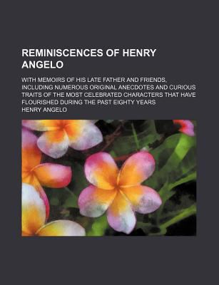 Reminiscences of Henry Angelo (Volume 2); With Memoirs of His Late ...
