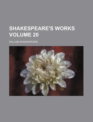 Shakespeare's Works Volume 20 book by William Shakespeare: 9780217990806