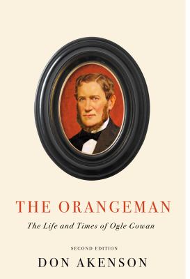 The Orangeman : The\Life And Times Of Ogle Gowan book by Don Akenson ...