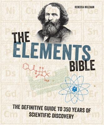 The Elements Bible : The Definitive Guide to 350 Years of Scientific ...