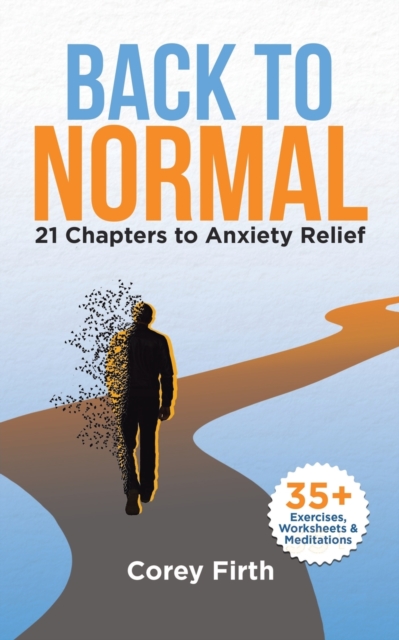 Back to Normal : 21 Chapters to Anxiety Relief book by Corey Firth ...