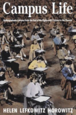 Campus Life : Undergraduate Cultures from the End of the Eighteenth ...