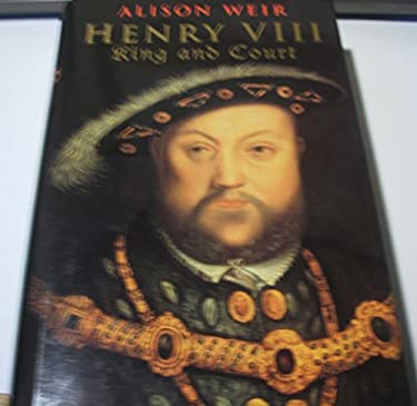 Henry VIII : The King and His Court used book by Alison Weir: 9780224060226