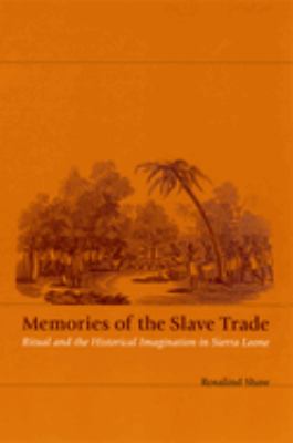 Memories of the Slave Trade : Ritual and the Historical Imagination in ...