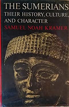 Sumerians : Their History, Culture and Character book by Samuel N ...
