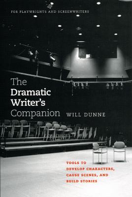 The Dramatic Writer's Companion : Tools to Develop Characters, Cause ...