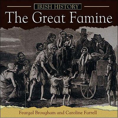 The Great Famine. Feargal Brougham and Caroline Farrell book by Feargal ...