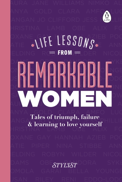 Life Lessons from Remarkable Women : Tales of Triumph, Failure and ...