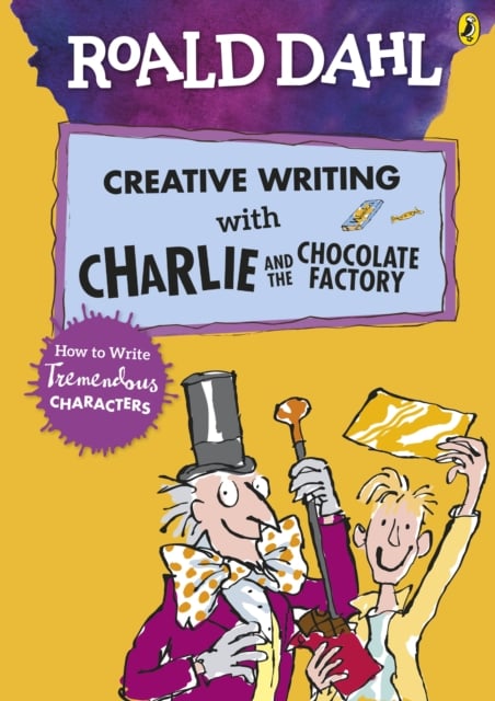 Creative Writing with Charlie and the Chocolate Factory : How to Write ...