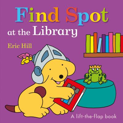 Find Spot at the Library : A Lift-The-Flap Book used book by Eric Hill ...