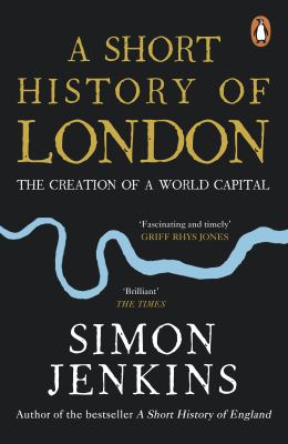 A Short History of London : The Creation of a World Capital copy by ...
