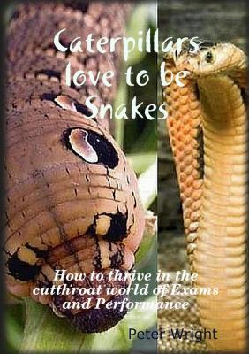 Caterpillars love to be Snakes book by Peter Wright: 9780244227289